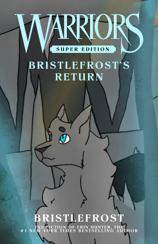 Warriors Super Edition: Bristlefrost's Return - Chapter 1 - Bristlefrost (Bristlefrost1 ...
